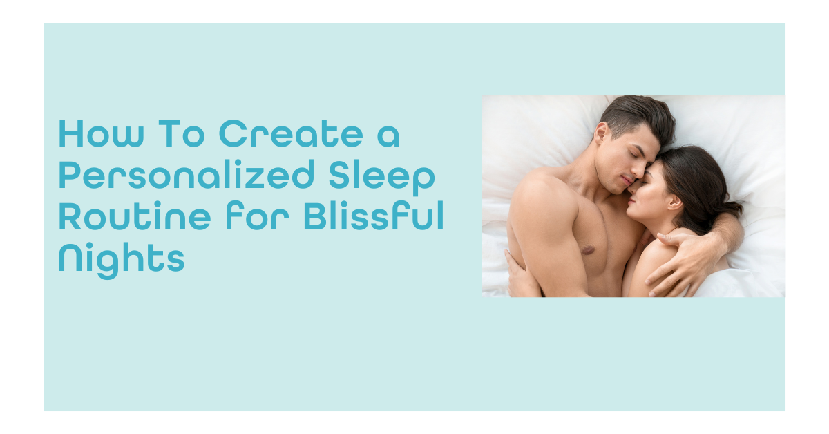 How To Create a Personalized Sleep Routine for Better Sleep | Dryft ...