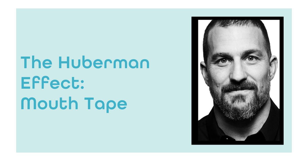 The Huberman Effect: Mouth Tape | Dryft Sleep